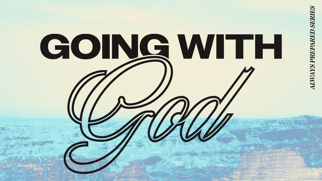 Going With God | Always Prepared Series | Nov. 12, 2023 - YouTube