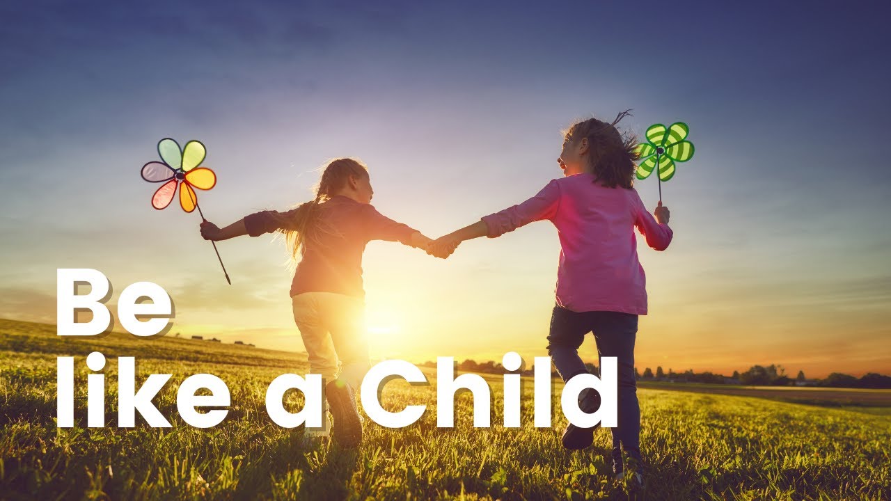 Be simple and innocent Be like a child - YouTube