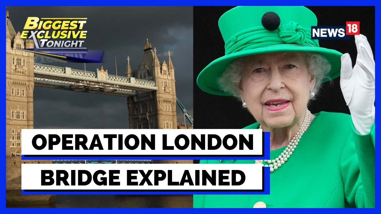 Operation London Bridge | Queen Elizabeth II Death | London News Today ...