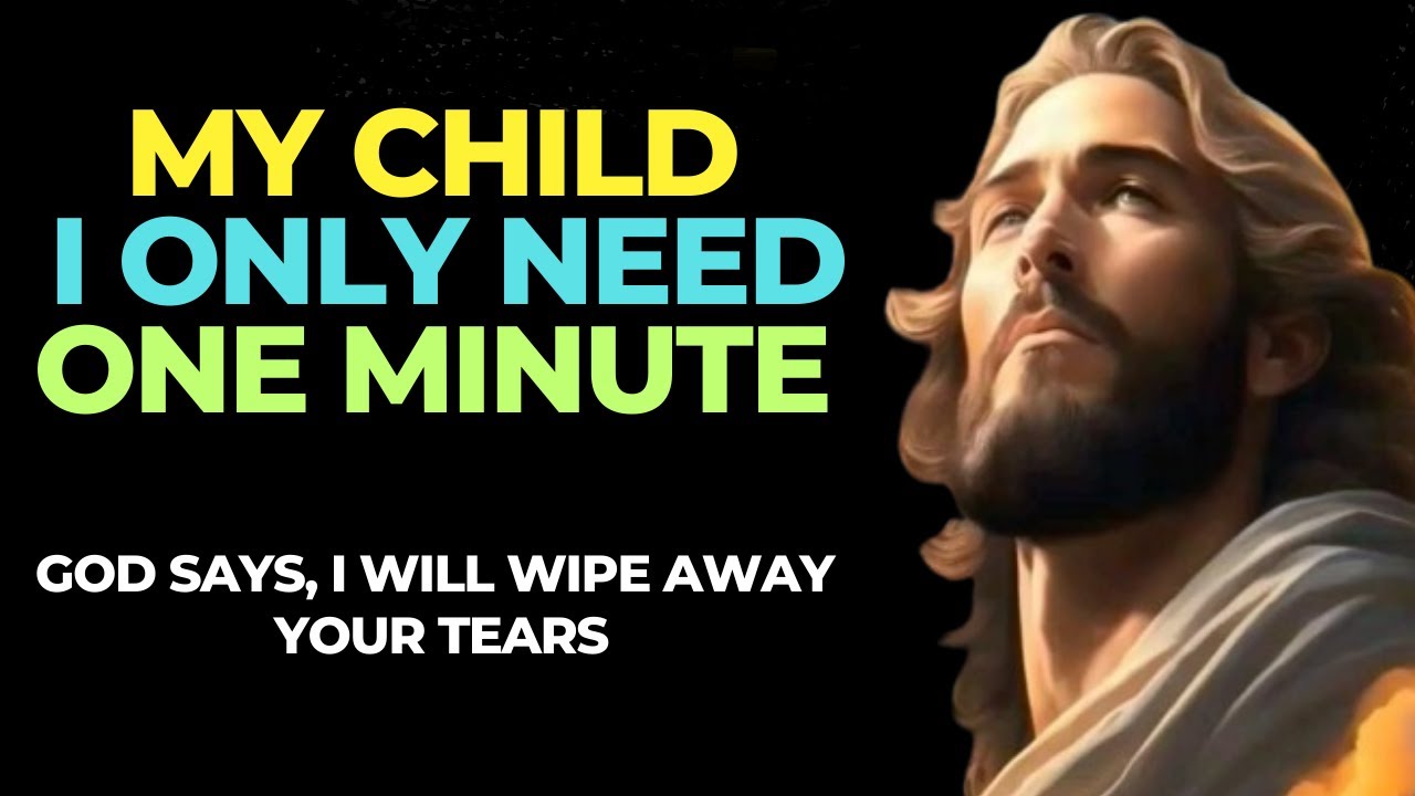 One Minute Message For You | GOD SAYS, I WILL WIPE AWAY YOUR TEARS 10 ...