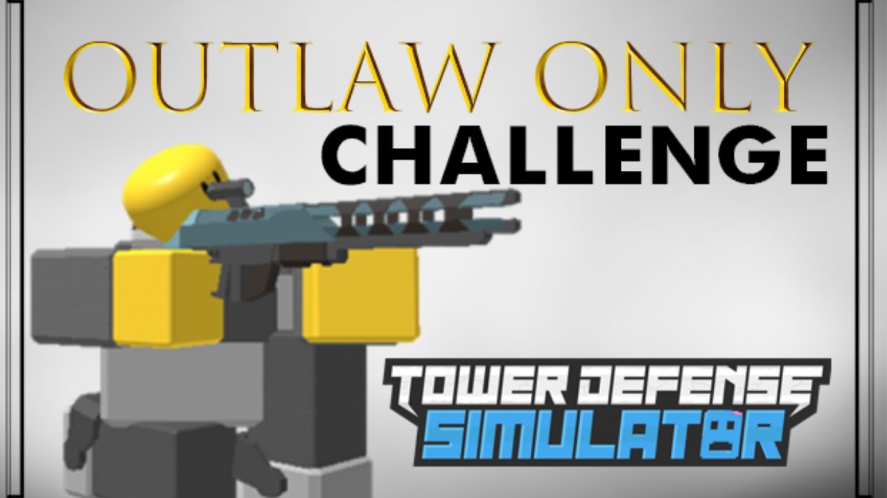 OUTLAW ONLY CHALLENGE (with support) IN TOWER DEFENSE SIMULATOR(ROBLOX ...