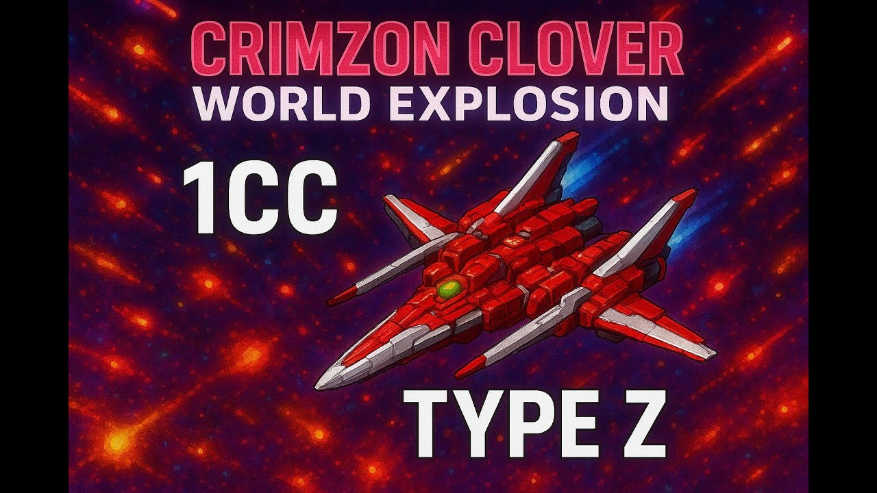 Crimzon Clover World EXplosion - Type Z - 1CC - YouTube