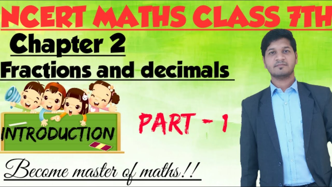 INTRODUCTION OF FRACTIONS AND DECIMALS part 1 |NCERT CLASS 7TH CHAPTER ...