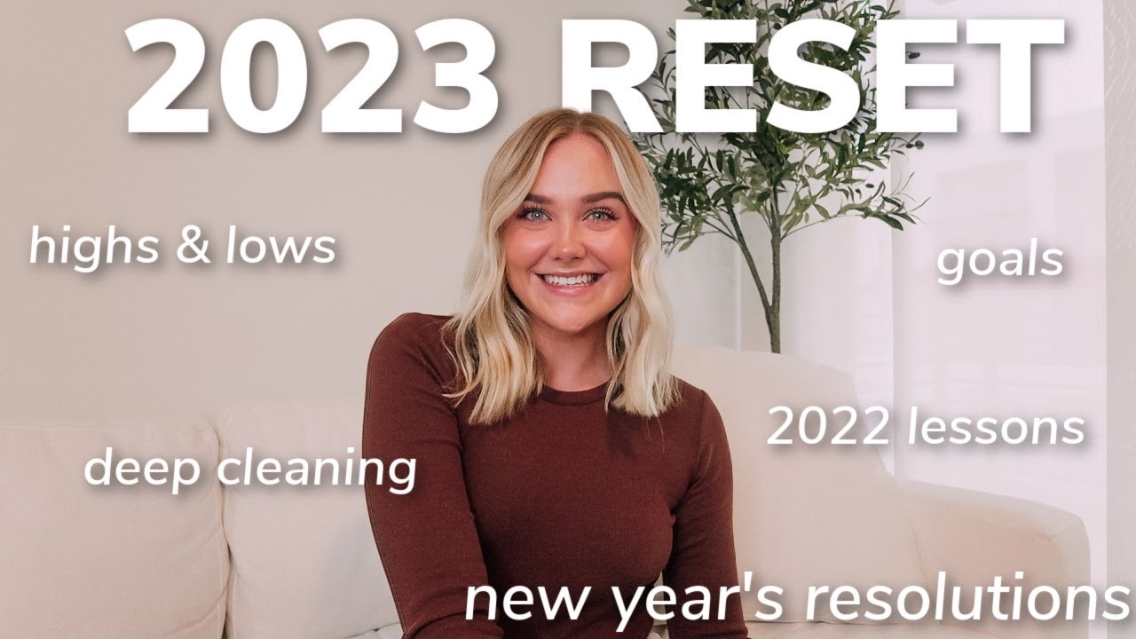 2023 NEW YEAR RESET: new year's resolutions, cleaning, highs & lows ...