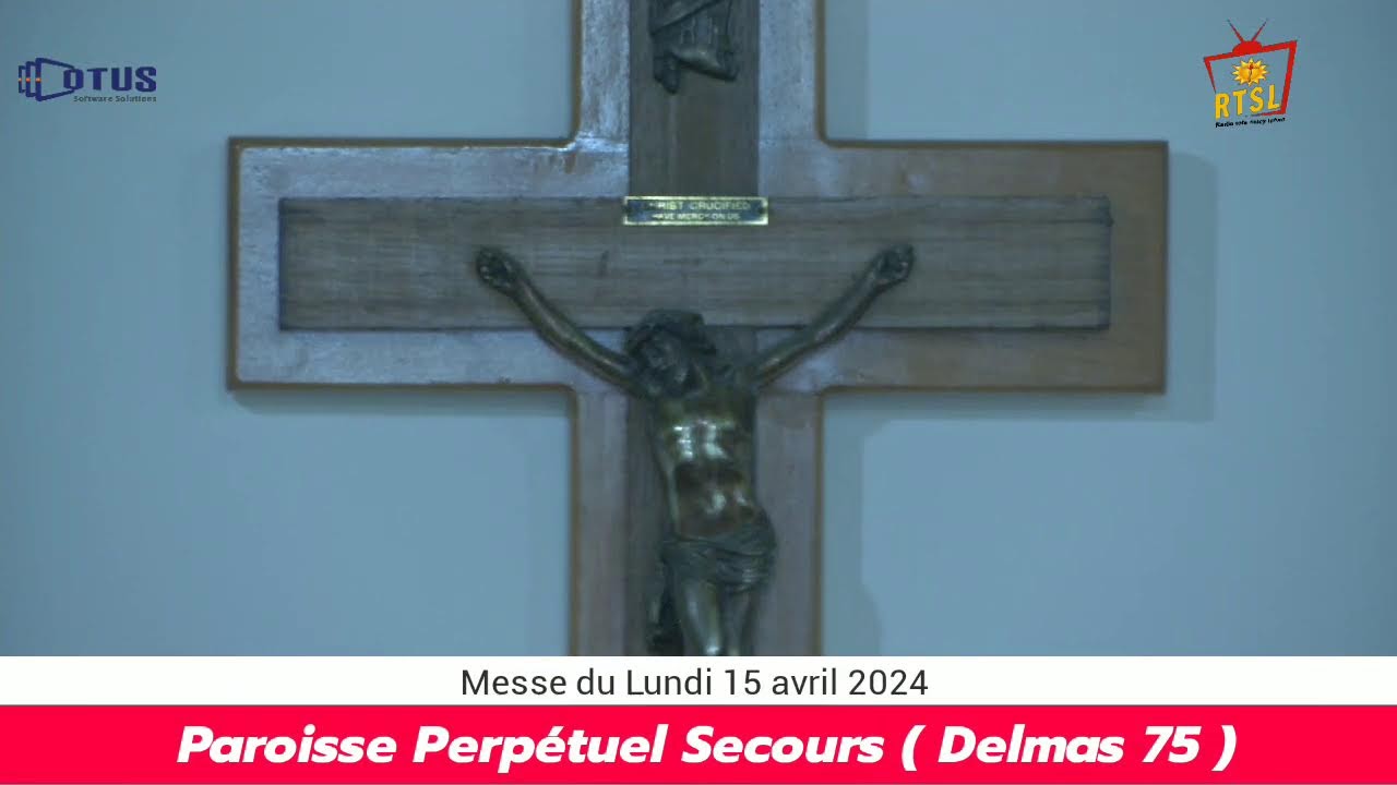 Messe du Lundi 15 avril 2024 - Paroisse Perpétuel Secours ( Delmas 75 ...