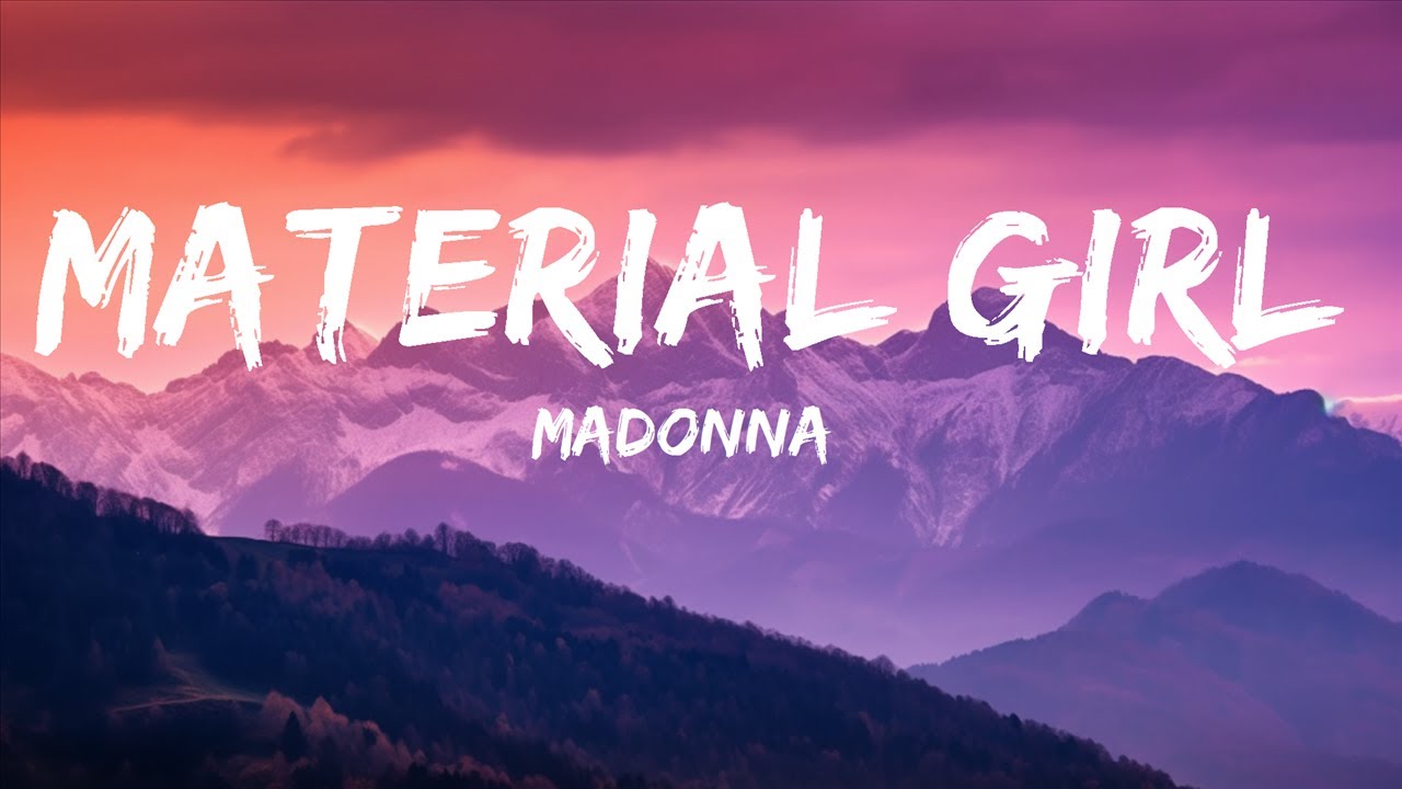 Madonna - Material Girl (Lyrics) Cause we are living in a material ...