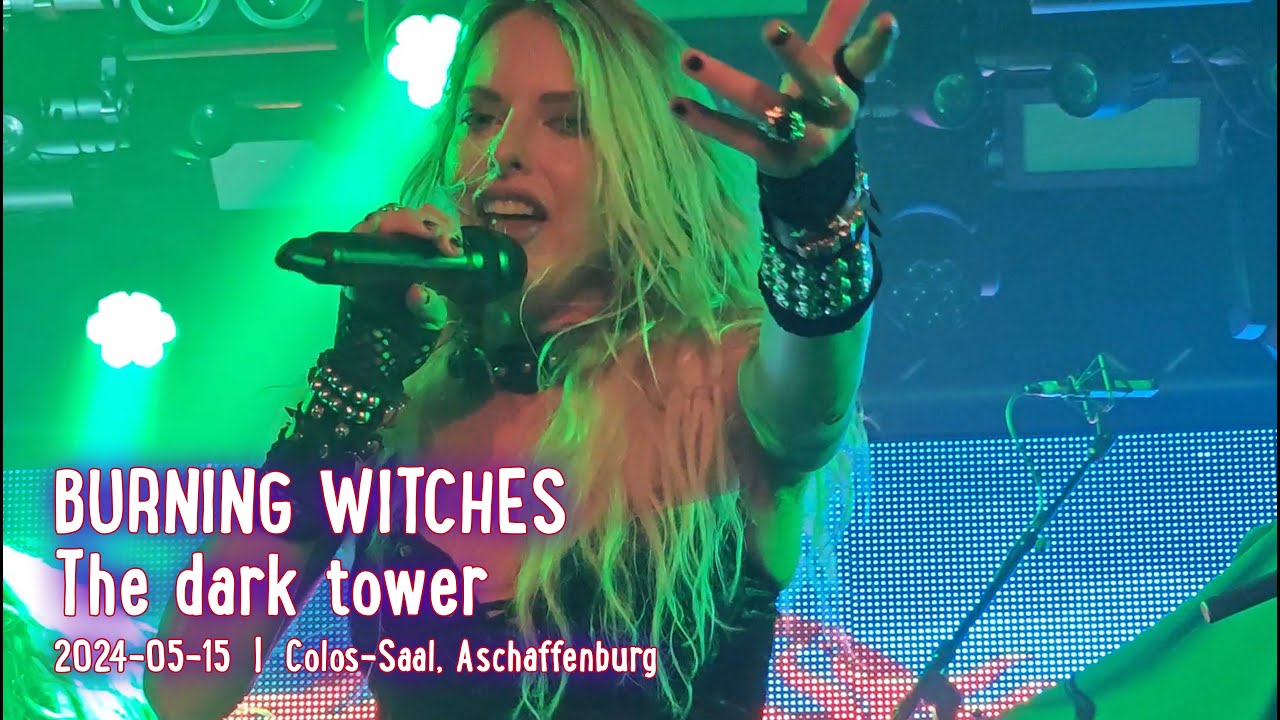 BURNING WITCHES - The Dark Tower; Colos-Saal, Aschaffenburg; 2024-05-15 ...