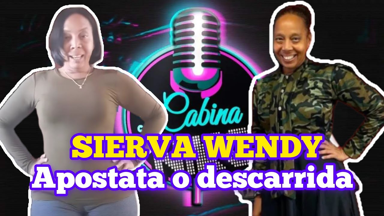 Sierva Wendy la nueva cara del evangelio / apostasía o descarriada ...