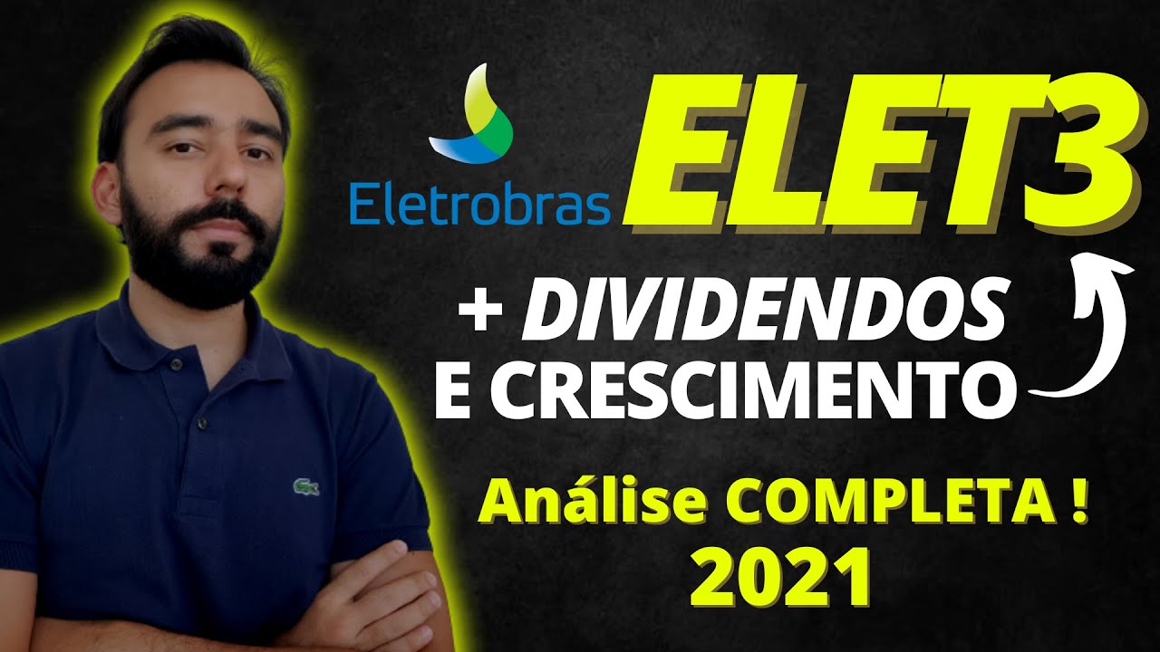 ELET3 | ELETROBRAS 2021 ! DIVIDENDOS E CRESCIMENTO ! INDICADORES ...