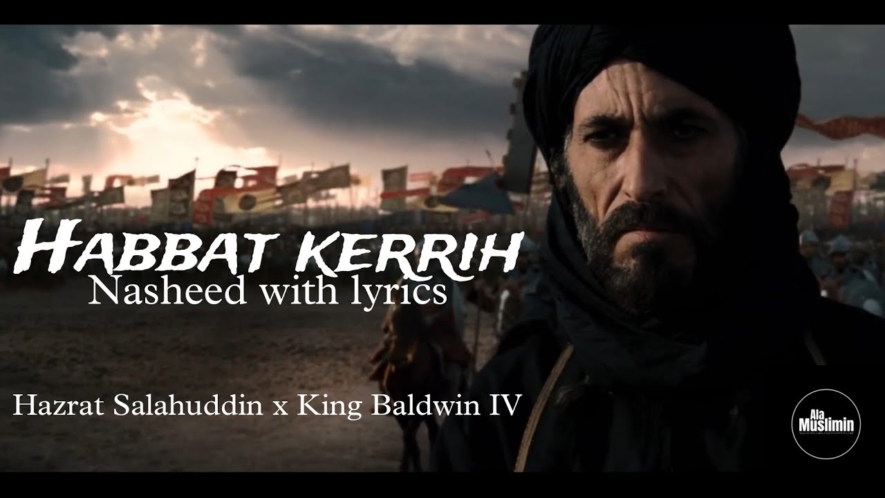 Habbat kerrih nasheed with lyrics. Hazrat Salahuddin Ayyubi X King ...