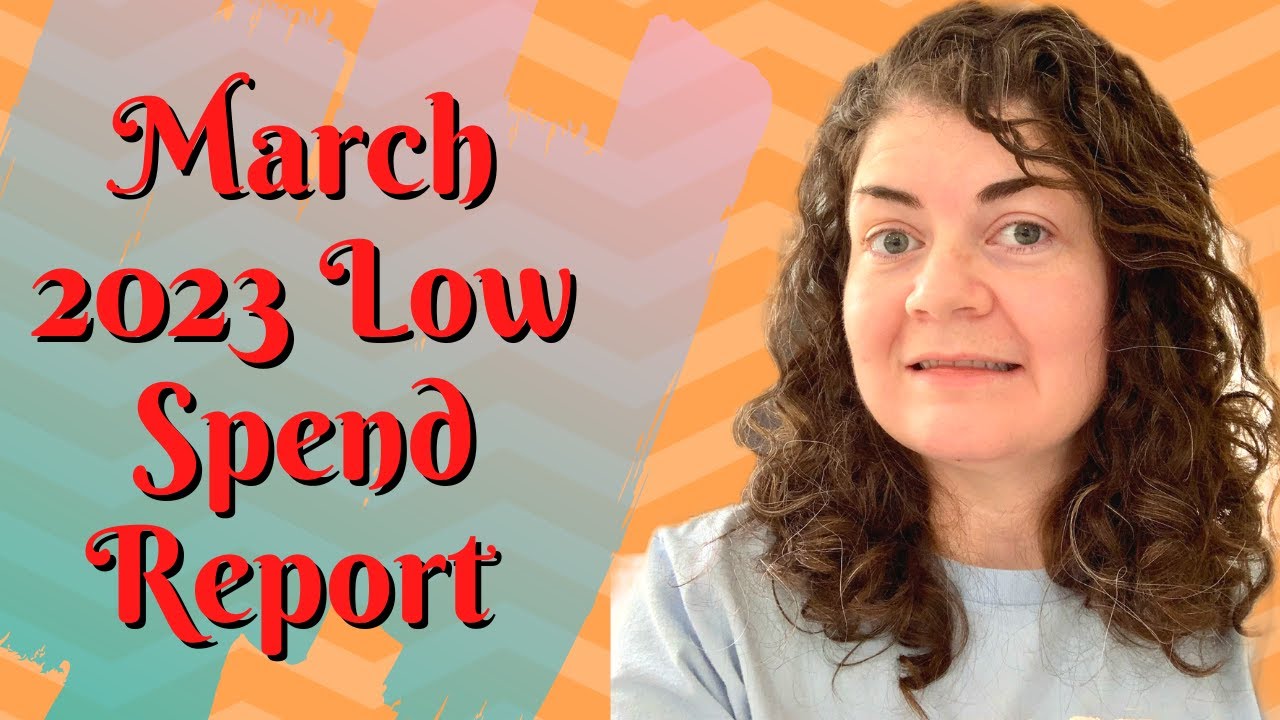 March 2023 Low Spend Update • Low Spend Year • Q1 done - YouTube