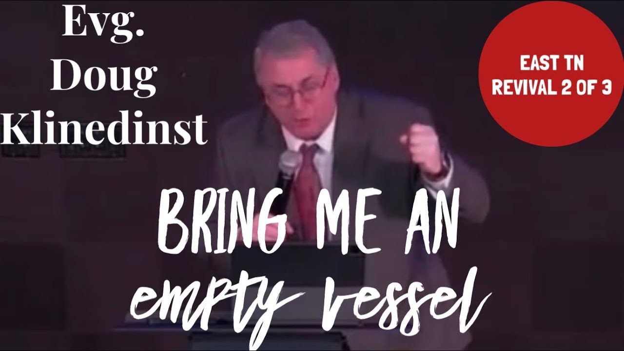 Evangelist Doug Klinedinst - Bring Me An Empty Vessel - YouTube
