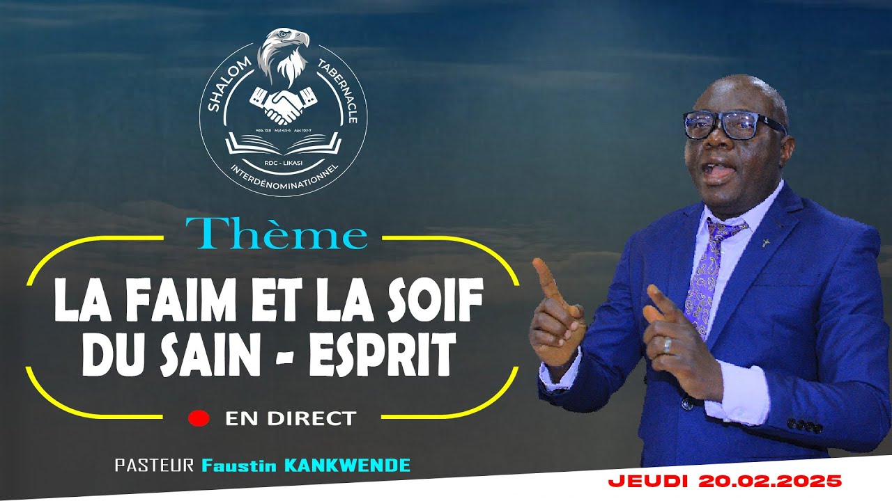 LA FAIM ET LA SOIF DU SAINT ESPRIT || PAST FAUSTIN KANKWENDE || JEUDI ...