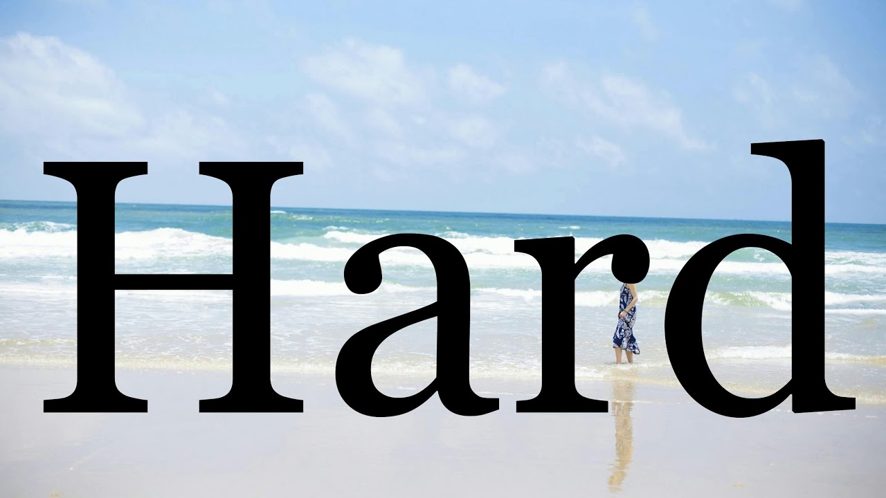 How to pronounce Hard - YouTube