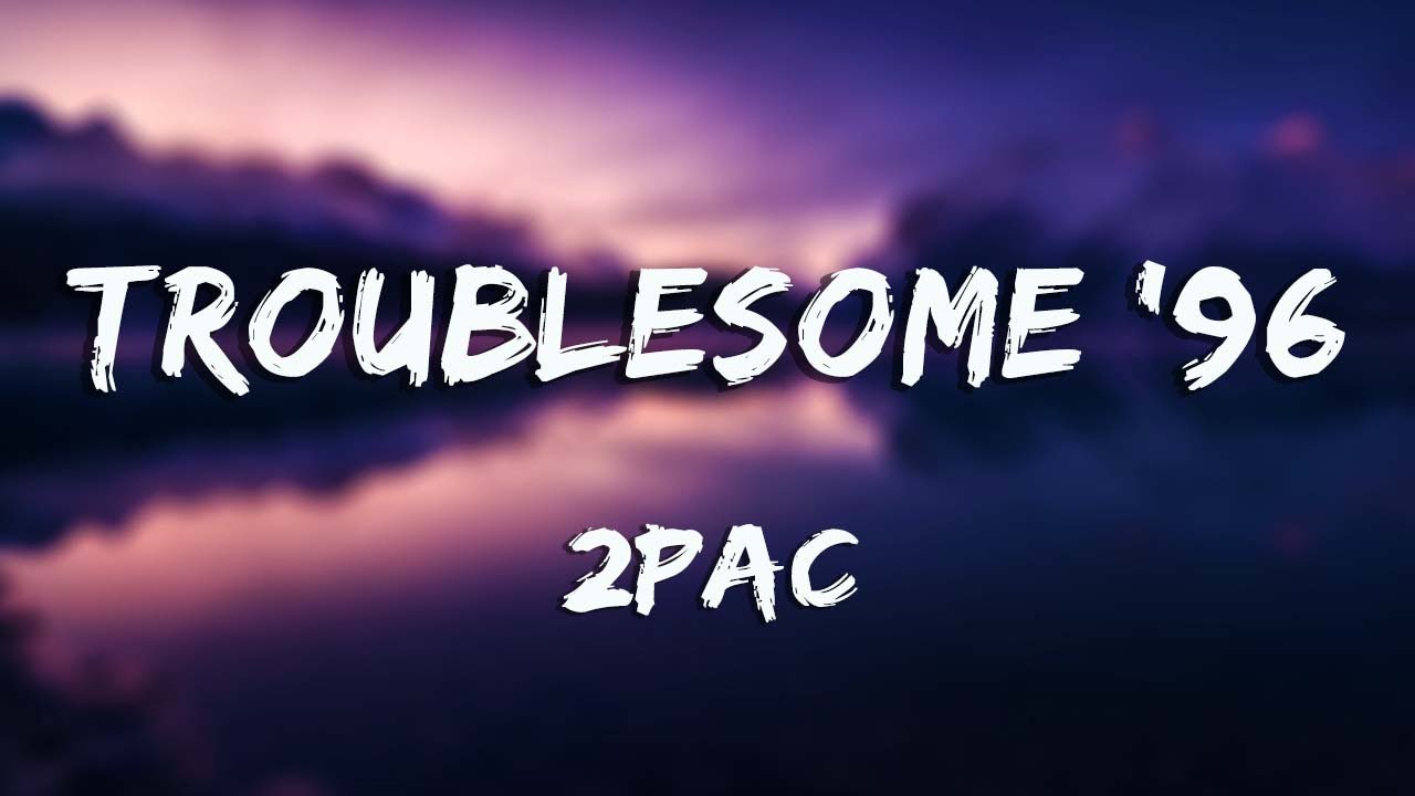 Troublesome '96 - 2Pac - YouTube