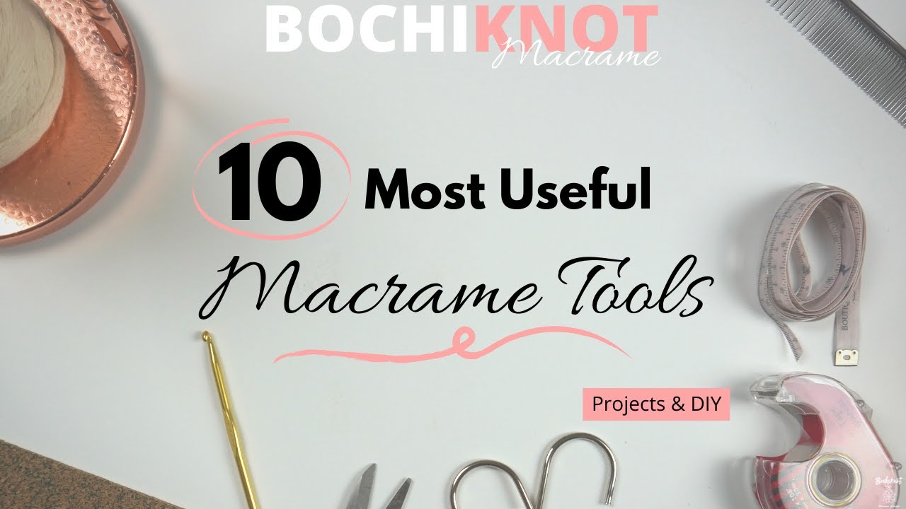 Top 10 Essential Macrame Tools - YouTube
