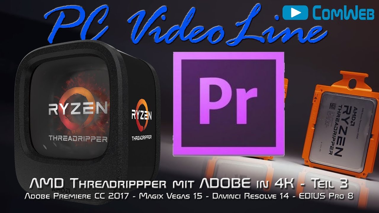 AMD Threadripper mit 4K und Adobe Premiere - TEIL 3 - YouTube