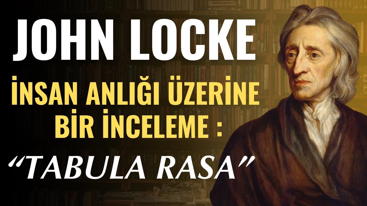 John Lock ve İnsan Anlığı Üzerine İnceleme #johnlocke #felsefe # ...