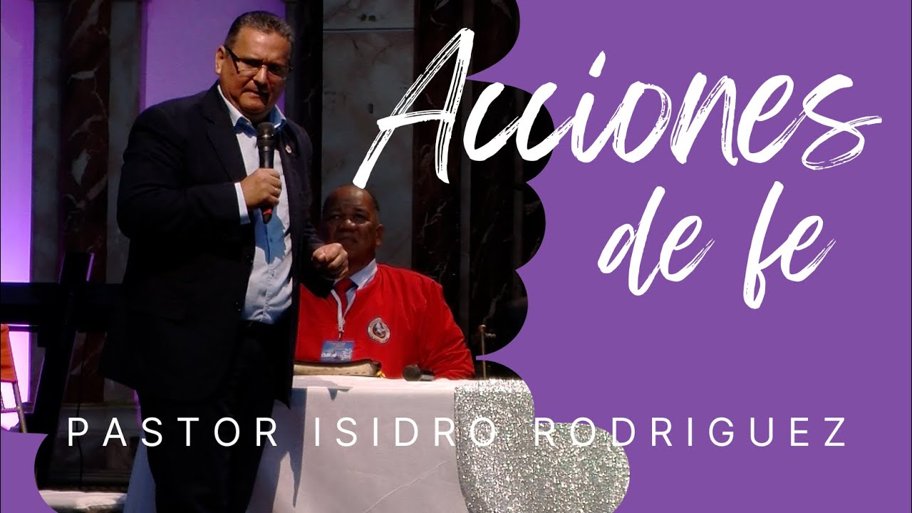 PASTOR ISIDRO RODRIGUEZ | ACCIONES DE FE | PRÉDICA CRISTIANA | OFRENDA ...