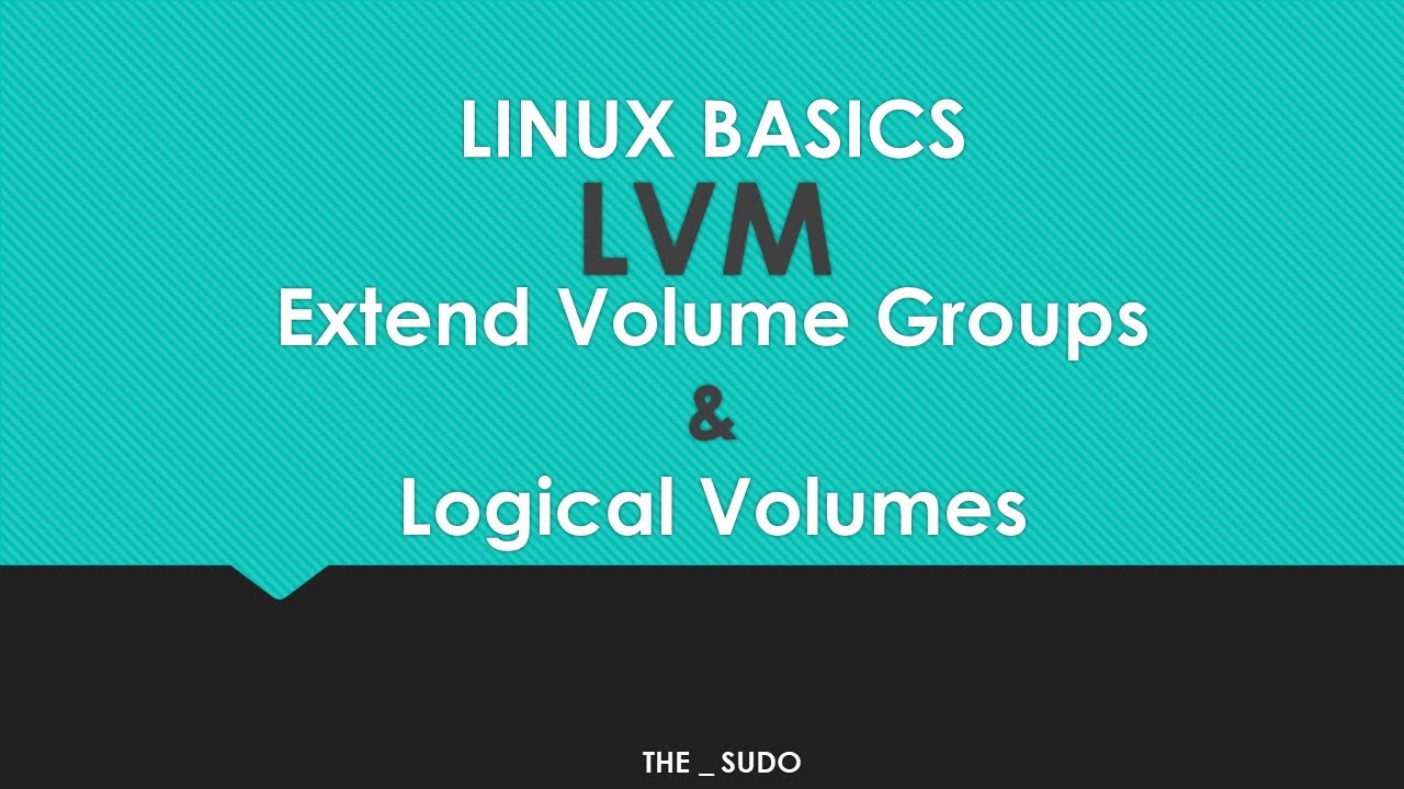Linux Basics How To Extend Volume Groups And Logical Volumes Using LVM linux-basics-how-to-extend-volume-groups-and-logical-volumes-using-lvm