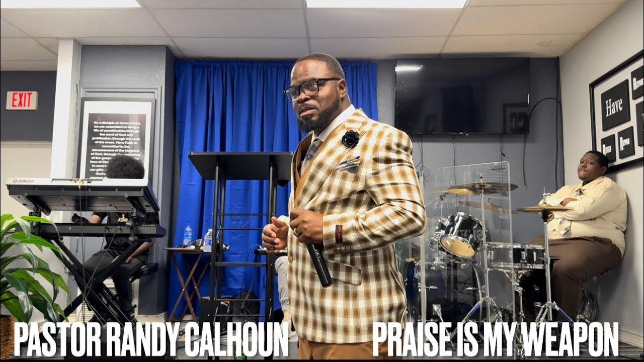 Pastor Randy Calhoun | Praise Is My Weapon | Have Faith Outreach - YouTube