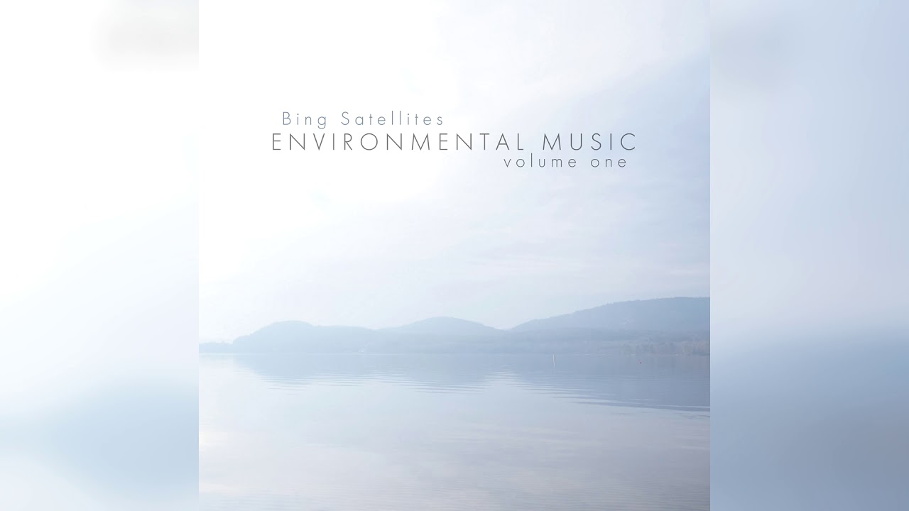 Bing Satellites - [ Environmental Music volume one ] - Full Album (2020 ...