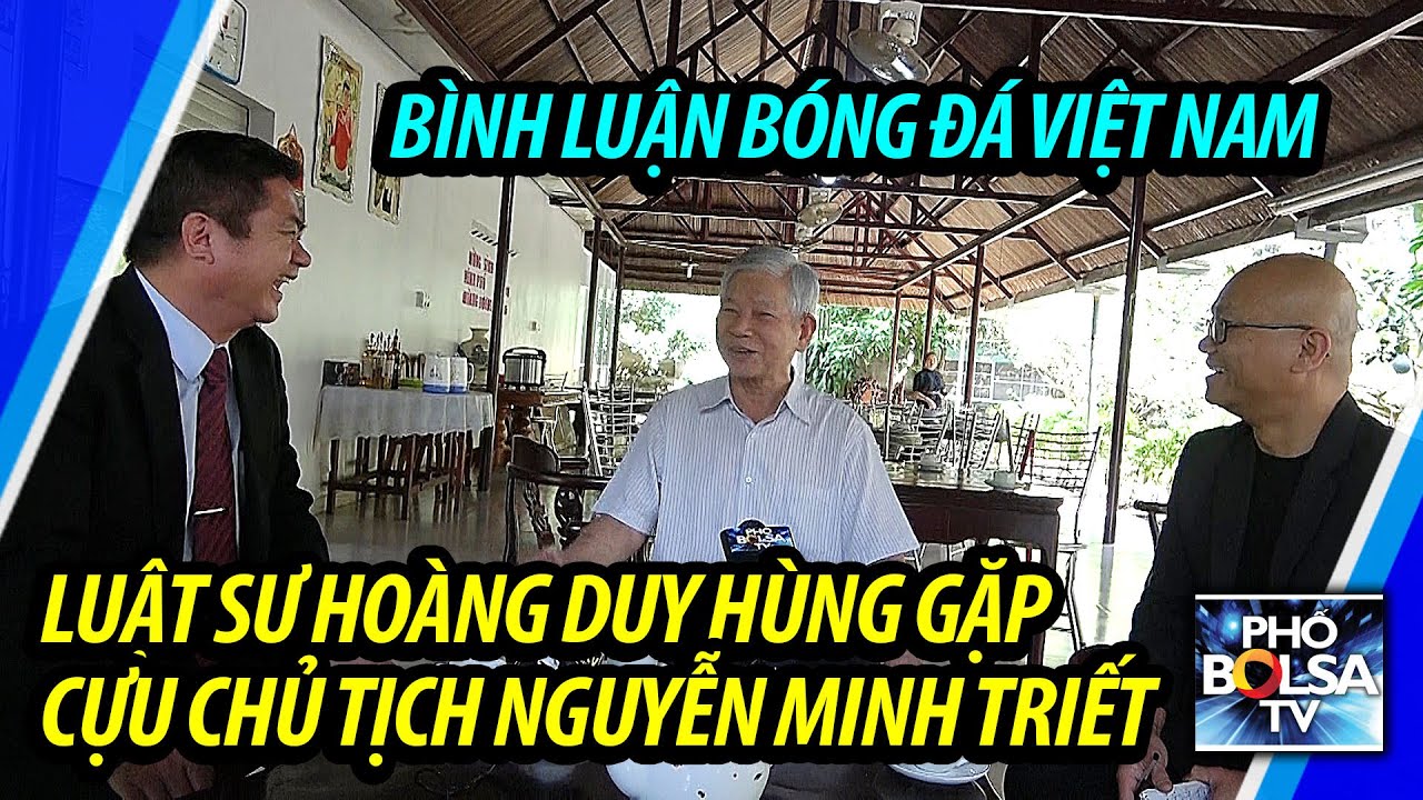Cựu Chủ tịch NNVN Nguyễn Minh Triết bình luận bóng đá Việt Nam với Ls ...