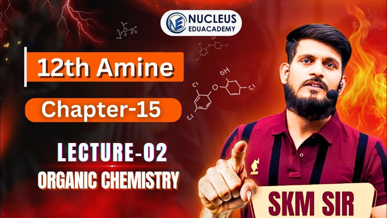 Amine | Le - 02 | SKM Sir | Organic Chemistry | JEE Mains & Advanced - YouTube