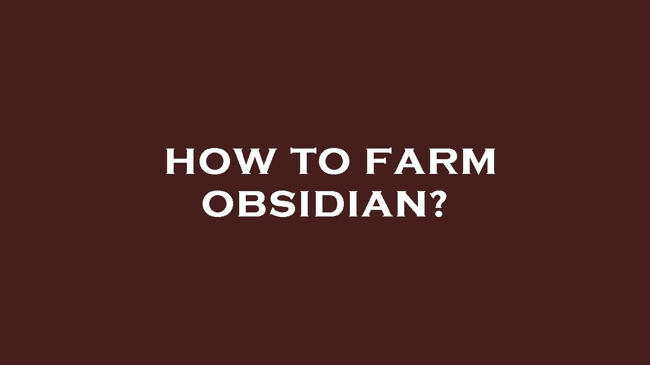 How to farm obsidian? - YouTube