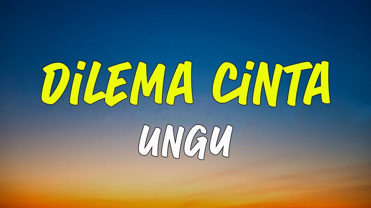 Ungu - Dilema Cinta (lirik) - YouTube