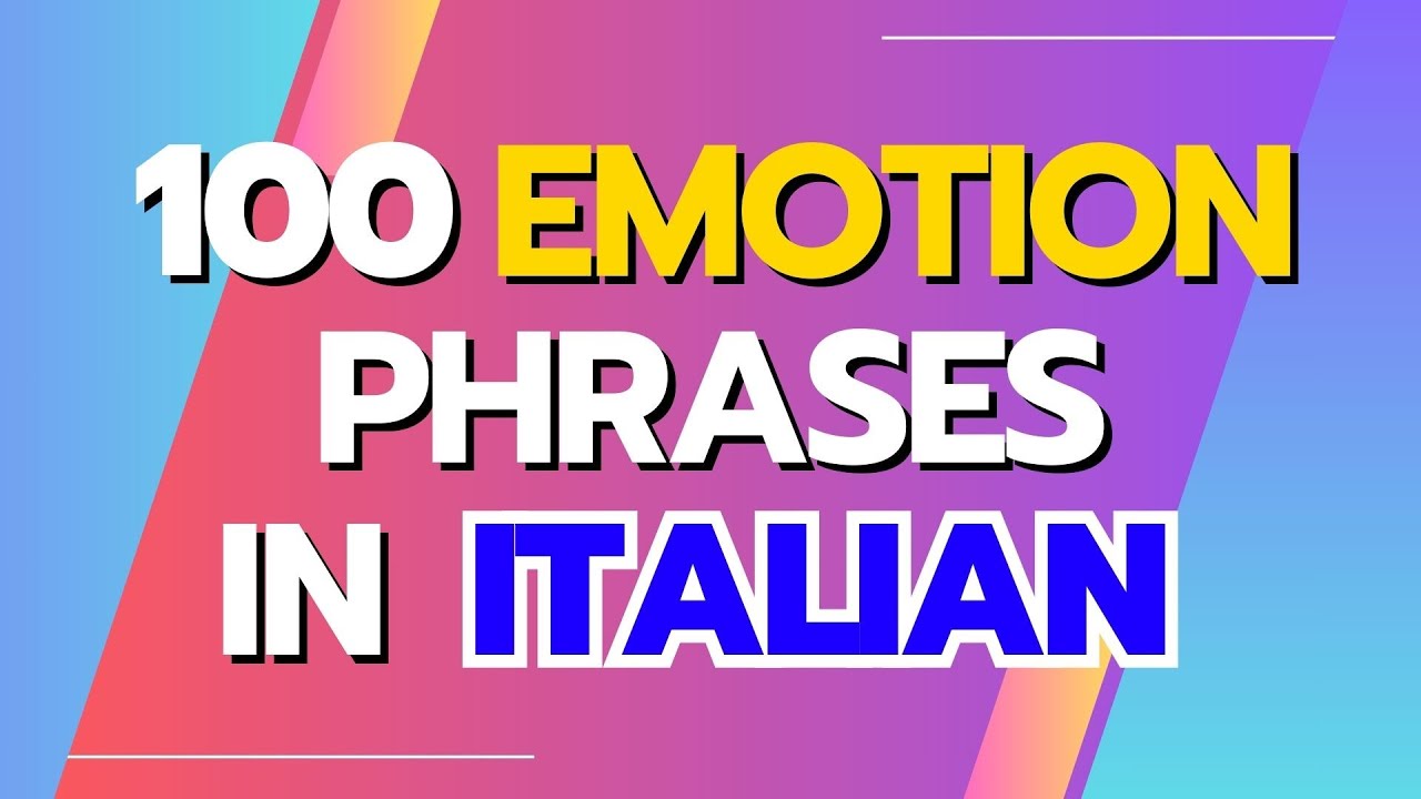 How to Express Emotions in Italian: 100 Useful Phrases - YouTube