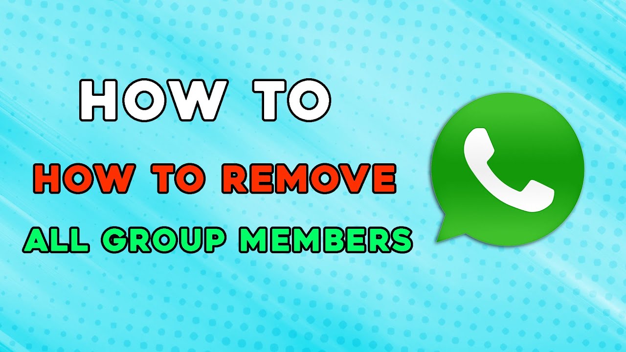 How To Remove All Whatsapp Group Members At Once (Quick Tutorial) - YouTube