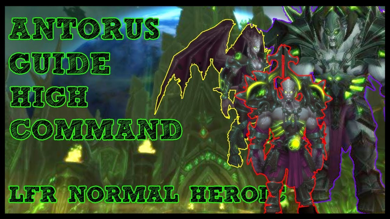 Antorus High Command GUIDE - Antorus LFR/NORMAL/HEROIC - YouTube
