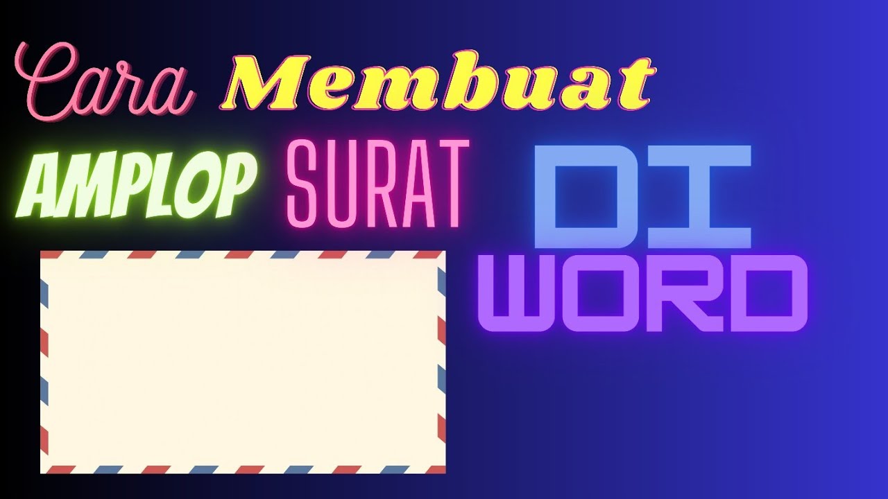 BEGINI CARA TERMUDAH MEMBUAT AMPLOP SURAT DI MICROSOFT WORD | TANPA ...