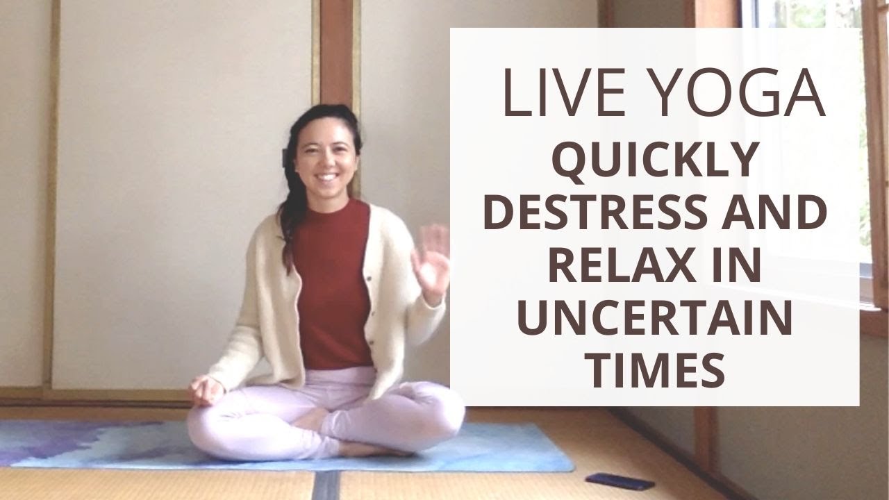 QUICKLY DESTRESS AND RELAX IN UNCERTAIN TIMES | Live Yoga Replay | 1 ...