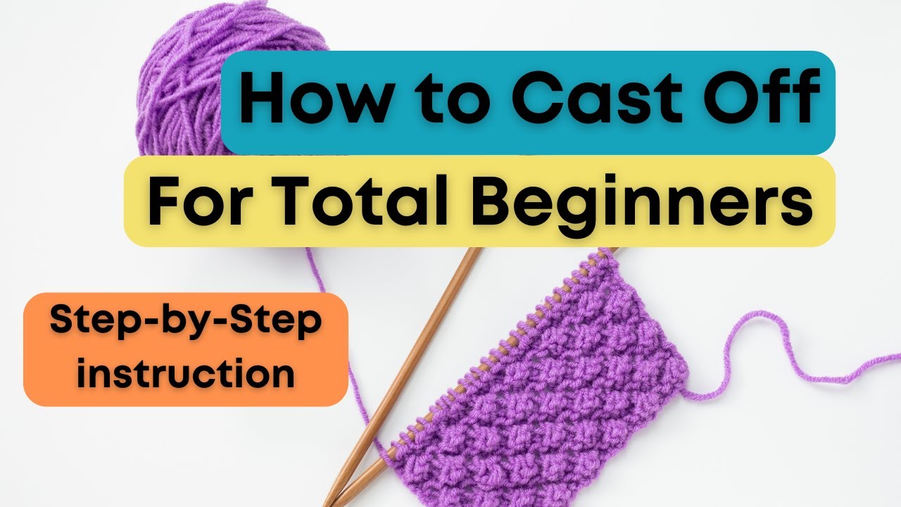 🧶 How to Cast Off (Bind Off) Knitting Projects for Beginners | Easy ...
