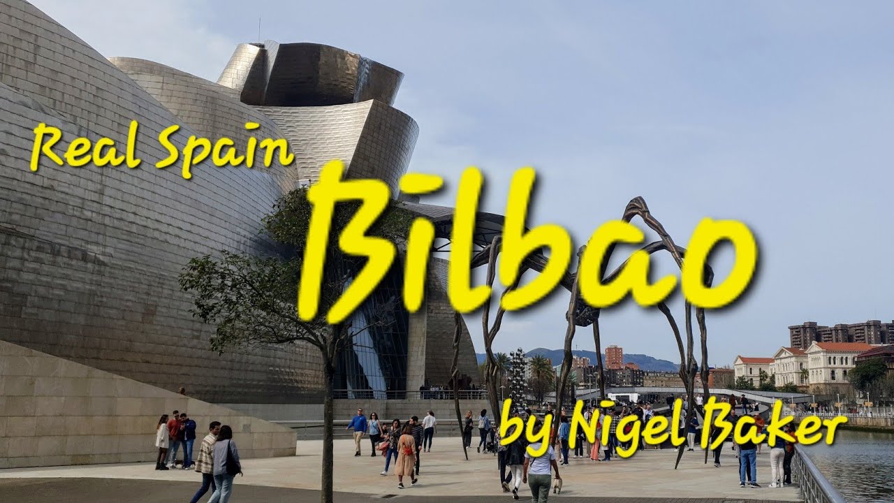 Bilbao City Guide @realspain - by Nigel Baker - YouTube