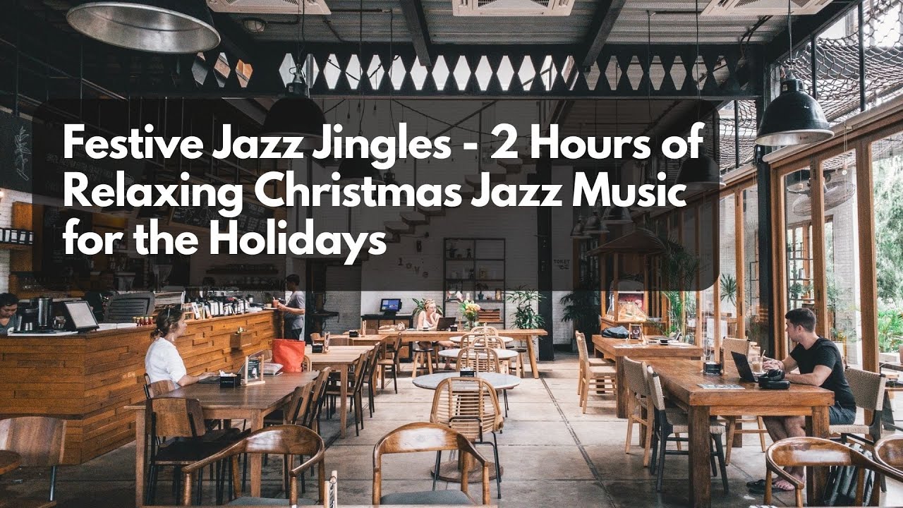 Festive Jazz Jingles - 2 Hours of Relaxing Christmas Jazz Music for the ...