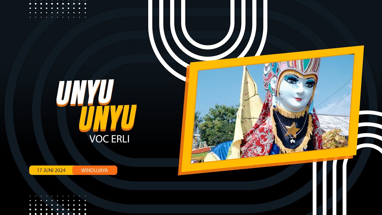 Unyu Unyu Voc Erli / Seni Pancar Budaya / Windujaya - Sedong / 17 Jun ...