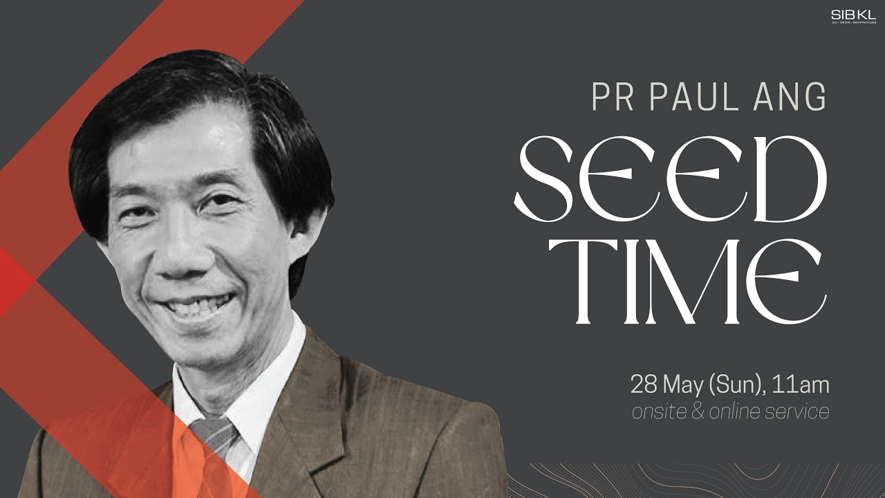 Seed Time - Pr Paul Ang // 28 May 2023 (11:00AM, GMT+8) - YouTube