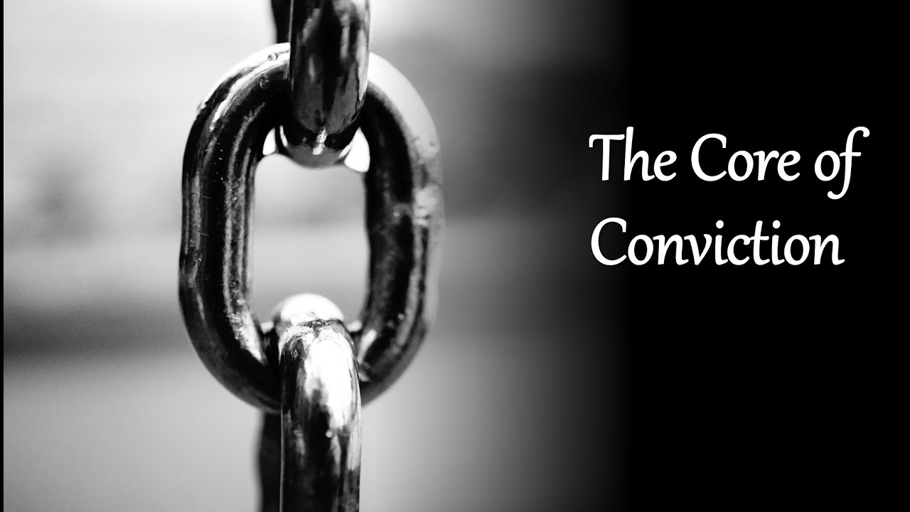 The Core of Conviction - YouTube