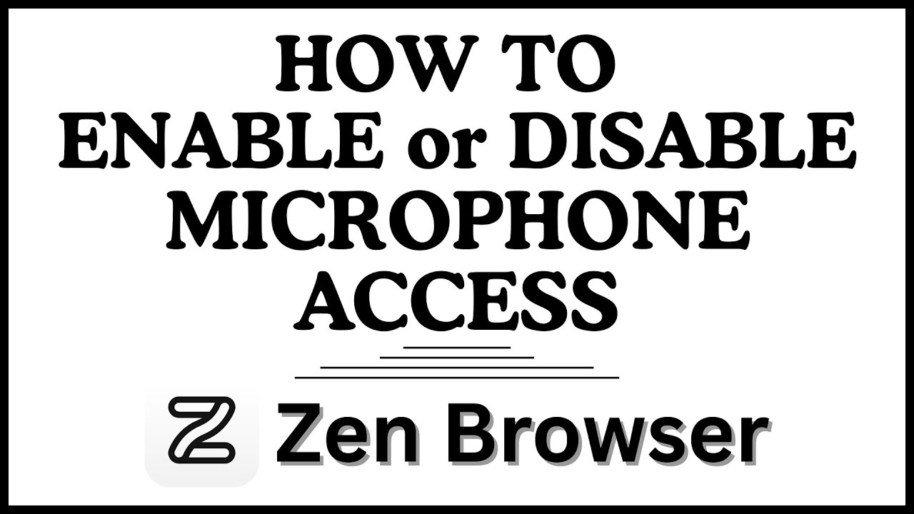 How To Enable Or Disable Microphone Access In The Zen Web Browser ...