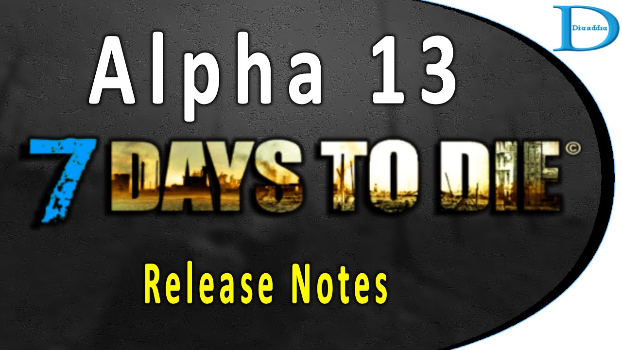 Alpha 13 Release Notes - 7 Days To Die - YouTube