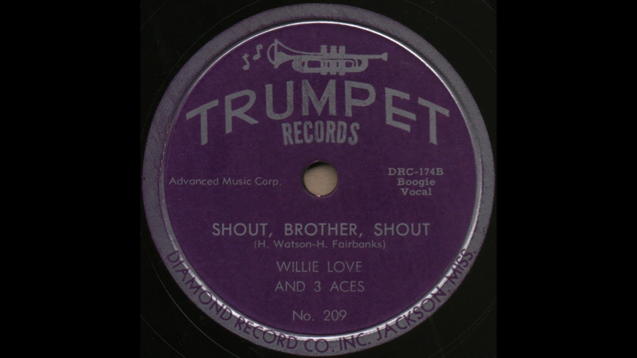 SHOUT, BROTHER, SHOUT / WILLIE LOVE AND 3 ACES [TRUMPET 209] - YouTube