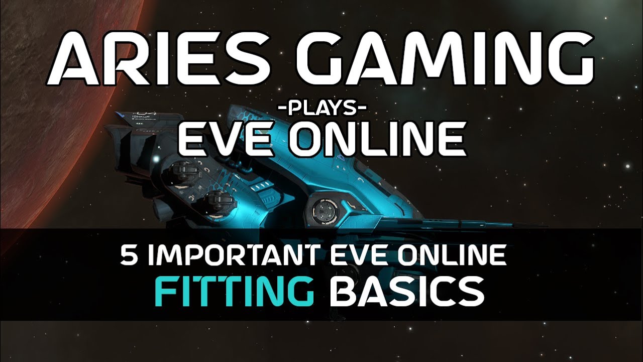 Aries Gaming 18 - EVE Online: 5 Important Fitting Basics - YouTube