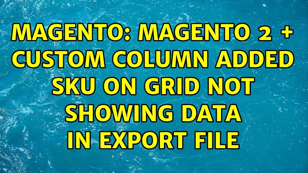 Magento Magento 2 Custom Column Added Sku On Grid Not Showing Data Magento Magento 2 Custom Column Added Sku On Grid Not Showing Data