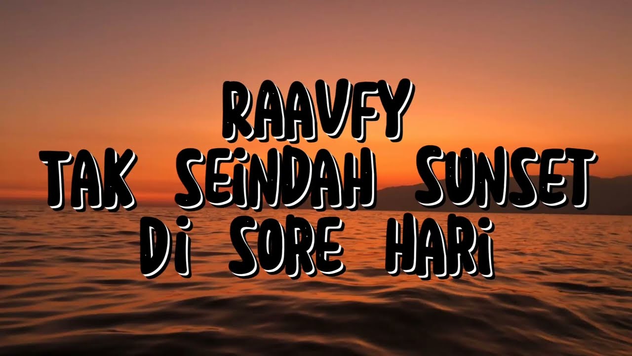 Raavfy-Tak Seindah Sunset Sore Lirik - YouTube