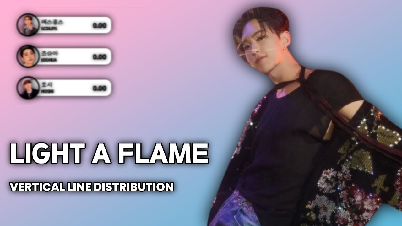LIGHT A FLAME (SEVENTEEN 96 LINE) - VERTICAL LINE DISTRIBUTION - YouTube