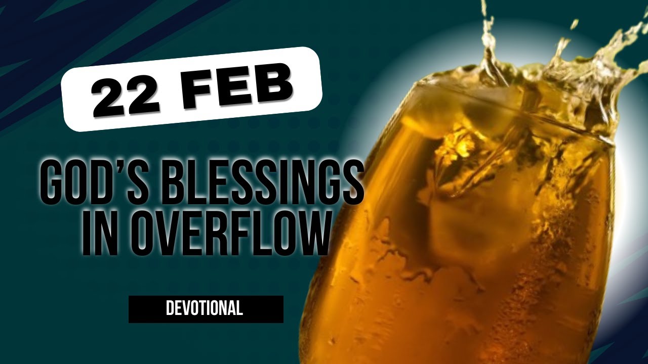 God’s Blessings in Overflow | Daily Devotional | 22 February 2025 - YouTube