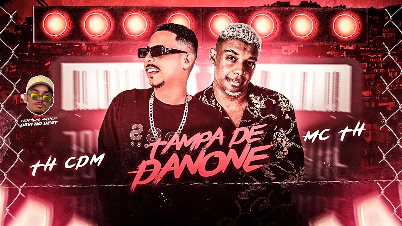 TH CDM - MC TH - TAMPA DE DANONE REMIX BREGA FUNK - YouTube